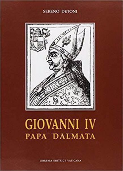 Giovanni IV Papa dalmata. Sereno Detoni | Vaticanum.com
