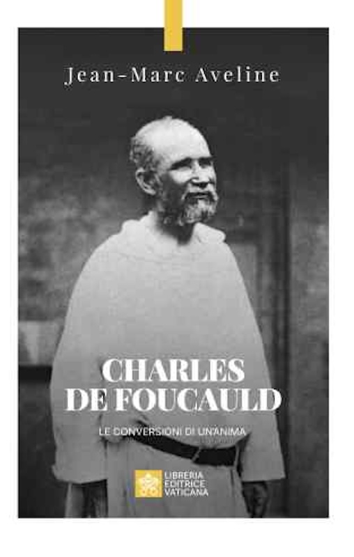 Charles de Foucauld. Le conversioni di un’anima Jean-Marc Aveline ...